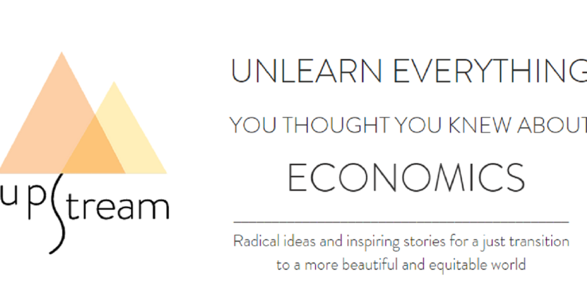 Unlearn everything you thought you knew about economics | S&L